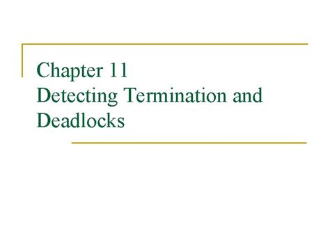 chapter 11 detecting termination and deadlocks motivation diffusing