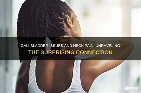 Gallbladder Issues And Neck Pain Unraveling The Surprising Connection