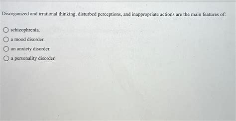 Solved Disorganized And Irrational Thinking Disturbed