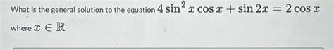 Solved What Is The General Solution To The Equation