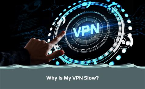 Why Is My VPN Slow Factors Affecting Speed VPNSurfers