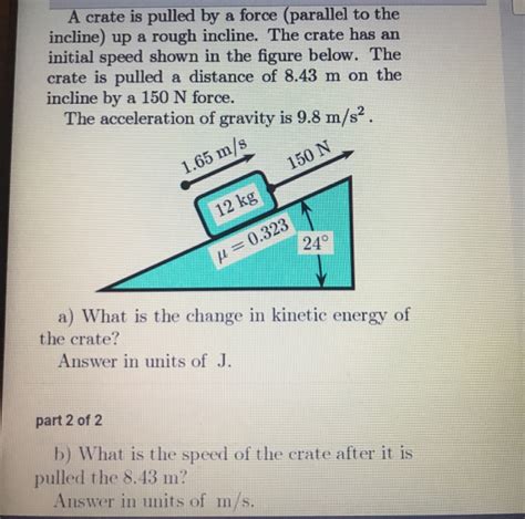 Solved A Crate Is Pulled By A Force Parallel To The Chegg