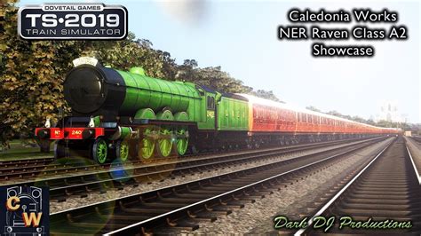Ts2019 Cw Ner Lner Raven Class A2 Pacific Showcase Youtube