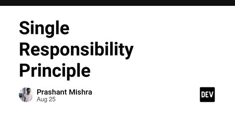 Single Responsibility Principle Dev Community