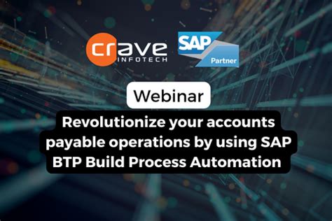 Revolutionize Your Accounts Payable Operations By Using SAP BTP Build Process Automation Crave