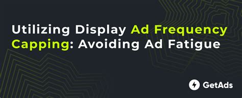 Utilizing Display Ad Frequency Capping Avoiding Ad Fatigue GetAds