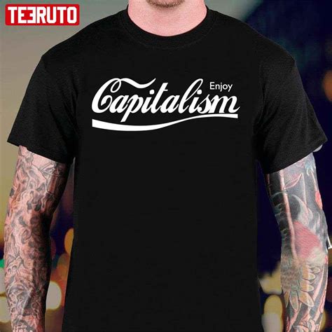 Enjoy Capitalism Unisex T Shirt Teeruto