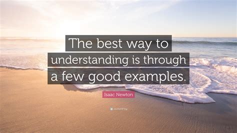Isaac Newton Quote “the Best Way To Understanding Is Through A Few