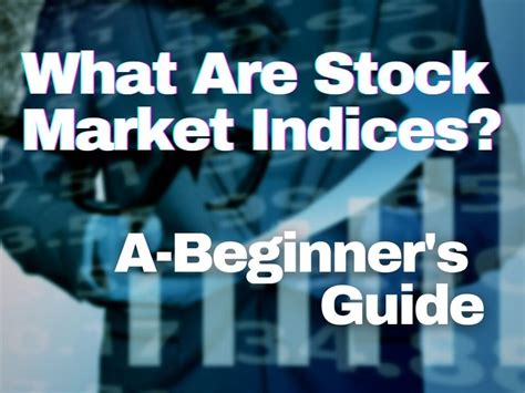 Understanding Market Indices A Beginner S Guide Broker Ascent