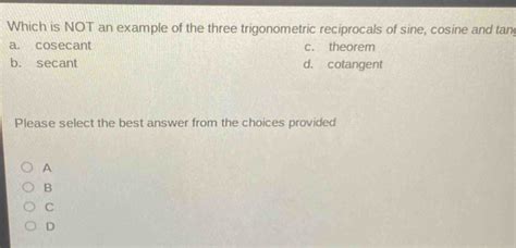 Solved Which Is Not An Example Of The Three Trigonometric Reciprocals
