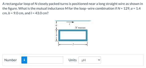 Solved A Rectangular Loop Of N Closely Packed Turns Is Chegg