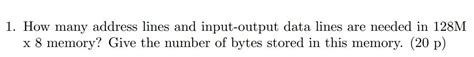 solved 1 how many address lines and input output data lines