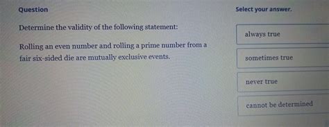 Solved Question Select Your Answer Determine The Validity Of The Following Statement Always