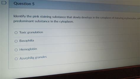 Solved Question 5identify The Pink Staining Substance That