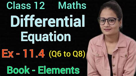 Ex 11 4 Class 12 Maths Elements Q6 To Q8 Differential Equations Class 12 Variable