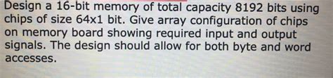 Solved Design A 16 Bit Memory Of Total Capacity 8192 Bits