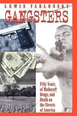 Gangsters 50 Years Of Madness Drugs And Death On The Streets Of