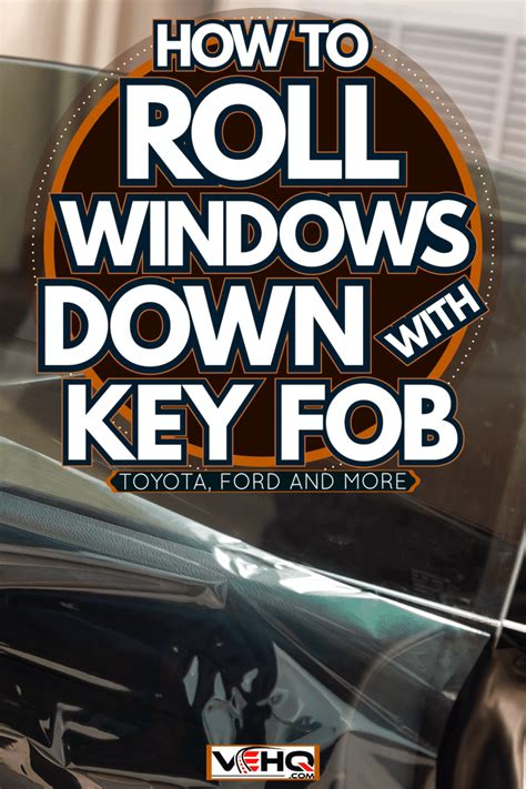 How To Roll Down Windows With Key Fob Toyota Ford Beyond