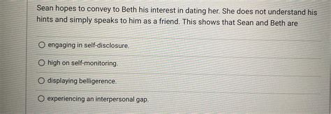 Solved Sean Hopes To Convey To Beth His Interest In Dating