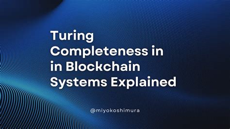 Turing Completeness In Blockchain System Explained By Miyoko Shimura