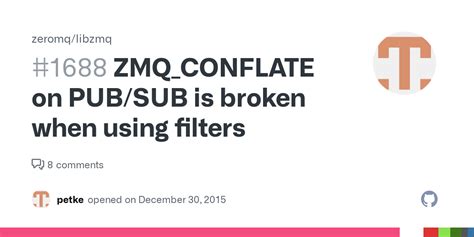 Zmqconflate On Pubsub Is Broken When Using Filters · Issue 1688 · Zeromqlibzmq · Github
