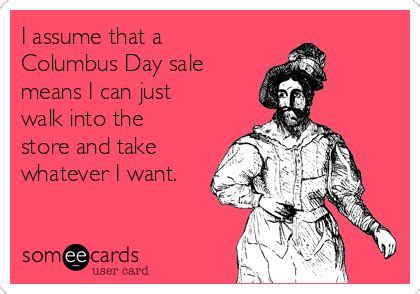 Funny Columbus Day Memes And Ecards Someecards Someecards Ecards
