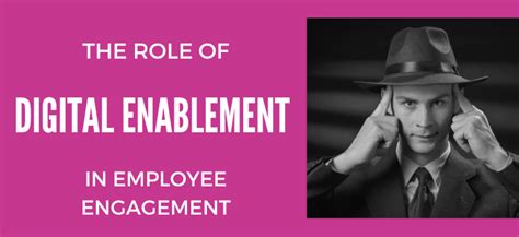 The Role Of Digital Enablement In Employee Engagement