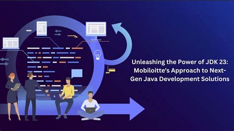 unleashing the power of jdk 23 mobiloitte s approach to next gen java