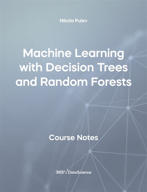 Course Notes Machine Learning With Decision Trees And Random Forests