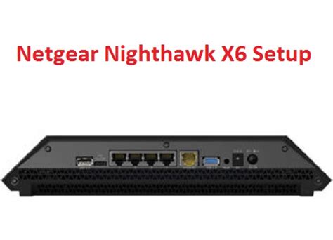 How To Setup Netgear Nighthawk X6