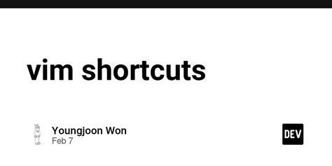 Vim Shortcuts Dev Community