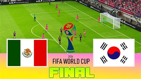 Mexico Vs South Korea Final Fifa World Cup 2026 Full Match All
