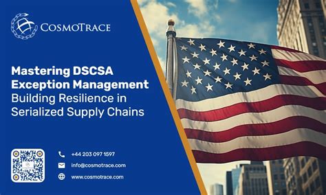 Mastering Dscsa Exception Management Building Resilience In Serialized Supply Chains