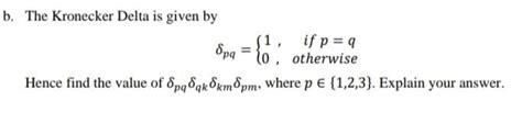 Solved B The Kronecker Delta Is Given By δpq 10 If Pq