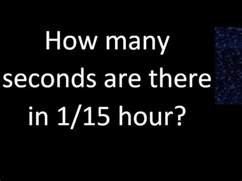 How Many Seconds Are There In 1 15 Hour Youtube