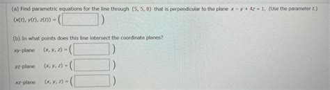 Solved A Find Parametric Equations For The Line Through Chegg