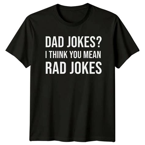 Dad Jokes I Think You Mean Rad Jokes T Shirt A All Size S 5xl