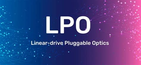 What Is Linear Drive Pluggable Optics And What Are Its Challenges
