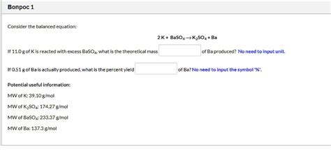 Bonpoc 1 Consider The Balanced Equation 2 K Baso4 K2s04 If 110 Gof Kis Reacted With Excess Baso4