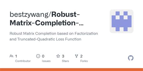 Github Bestzywang Robust Matrix Completion Based On Factorization And Truncated Quadratic Loss