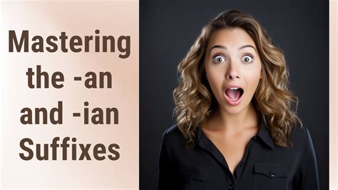 Cracking The Code Mastering The An And Ian Suffixes In English Youtube