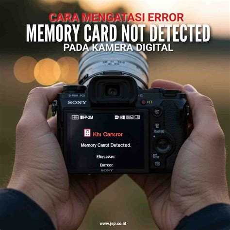 Cara Mengatasi Error Memory Card Not Detected” Pada Kamera Digital Jsp Jakarta School Of