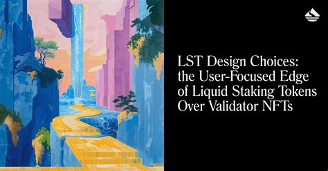 Lst Design Choices The User Focused Edge Of Liquid Staking Tokens Over