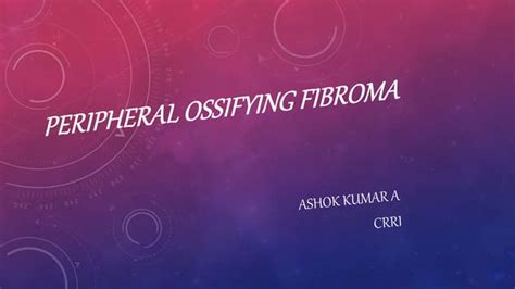 Peripheral Ossifying Fibroma Pptx