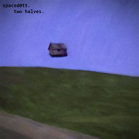 Stream Spaced0tt Listen To Two Halves Playlist Online For Free On