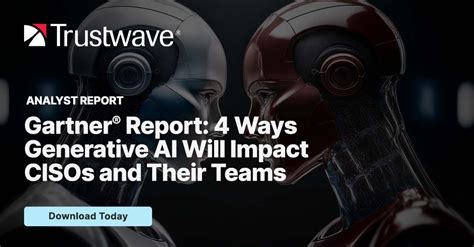 Gartner® Report 4 Ways Generative Ai Will Impact Cisos And Their Teams … Trustwave