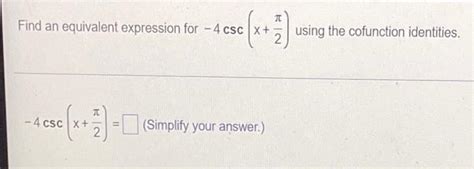 Solved Find An Equivalent Expression For Csc X Na Using Chegg