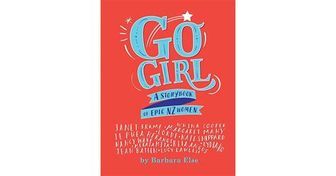 Go Girl A Storybook Of Epic Nz Women By Barbara Else