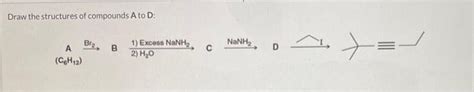 Solved Draw The Structures Of Compounds A To D Chegg