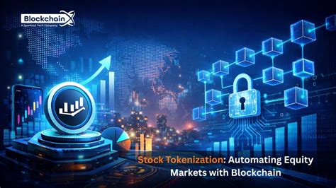 Stock Tokenization Automating Equity Markets With Blockchain